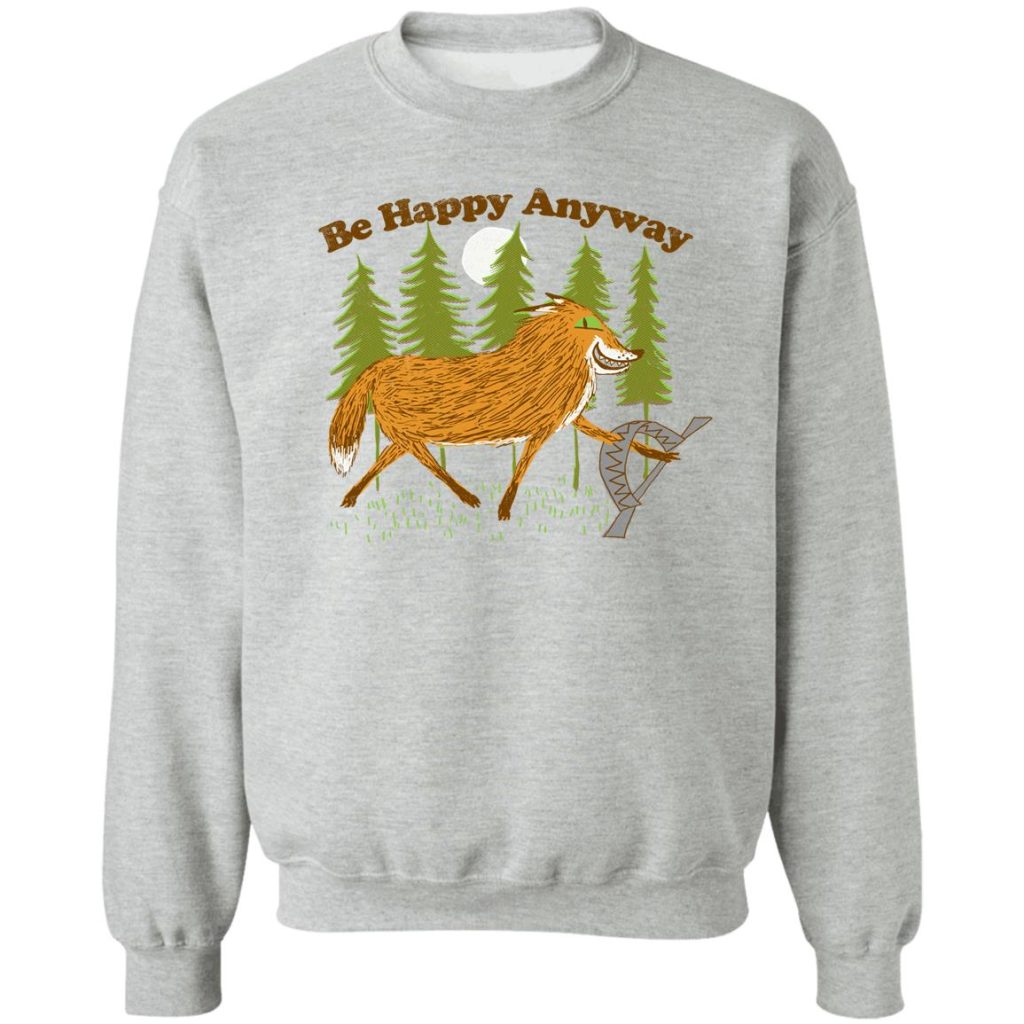 Be Happy Anyway T-Shirt