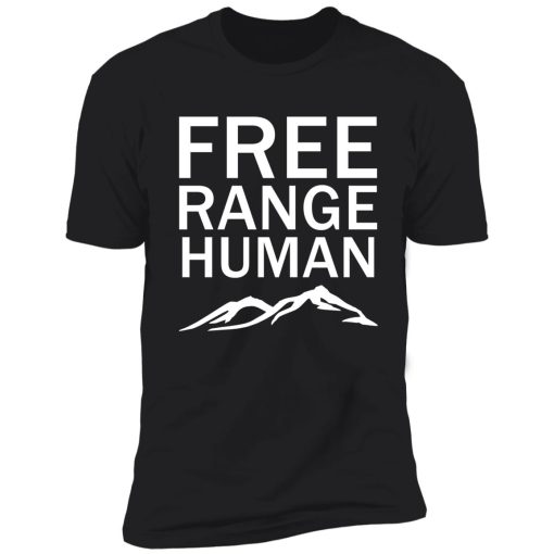 Free Range Human Live Outdoors T-Shirt